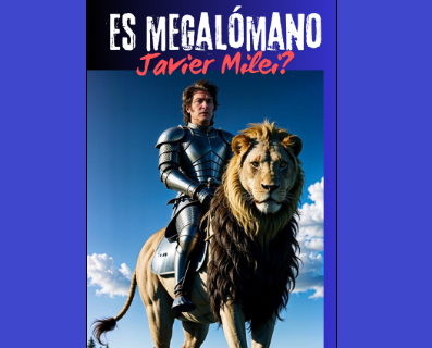 Es megalómano Javier Milei? – marianorinaldi.com